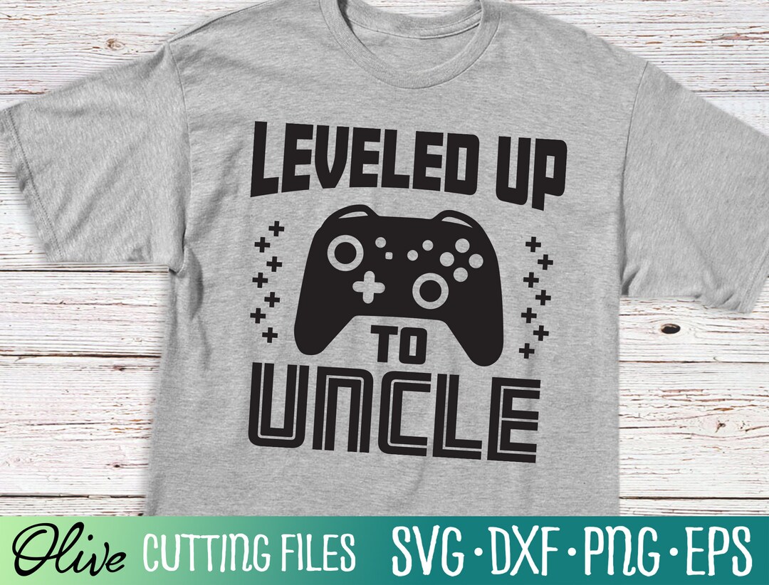 Leveled up to Uncle Svg, Gamer Unlce Svg, New Uncle Svg, Uncle Gift Svg ...