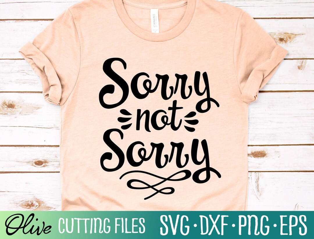 Sorry Not Sorry SVG, Funny Quote SVG, Sarcastic Quote SVG, Smart Quote ...