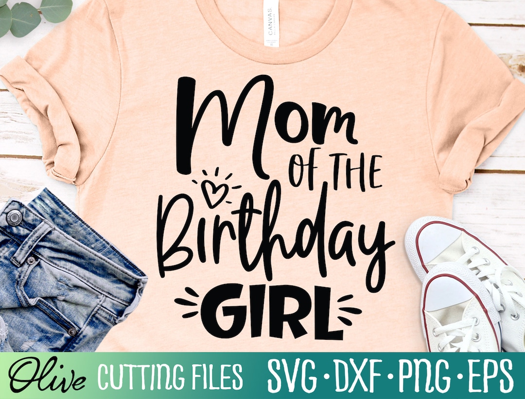 Mom of the Birthday Girl Svg, Mom Svg, Mom Life Svg, Daughter Birthday ...