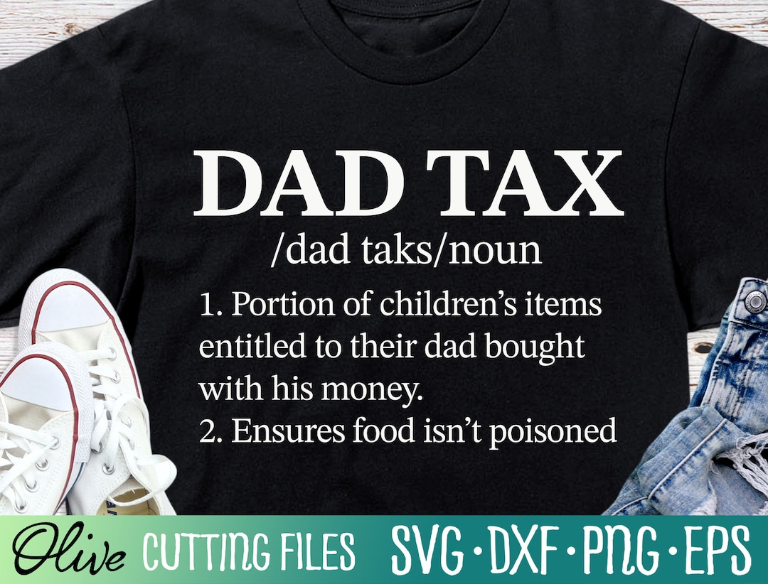 Dad Tax Svg, Dad Svg, Fathers Day Svg, Sarcastic Funny Dad Svg, Fathers ...