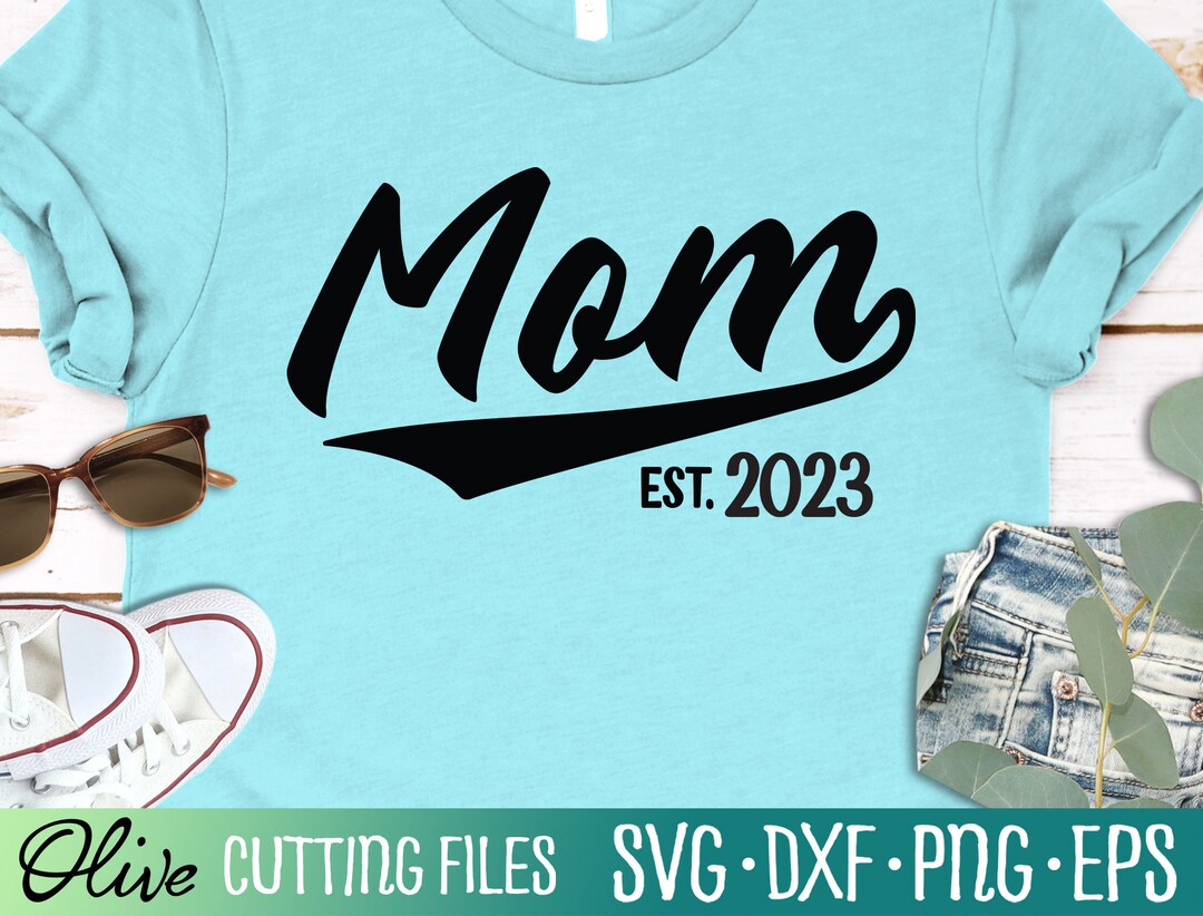 Mom Est. 2023 Svg, Mom Svg, Mom Life Svg, Mothers Day Svg, Cut File ...