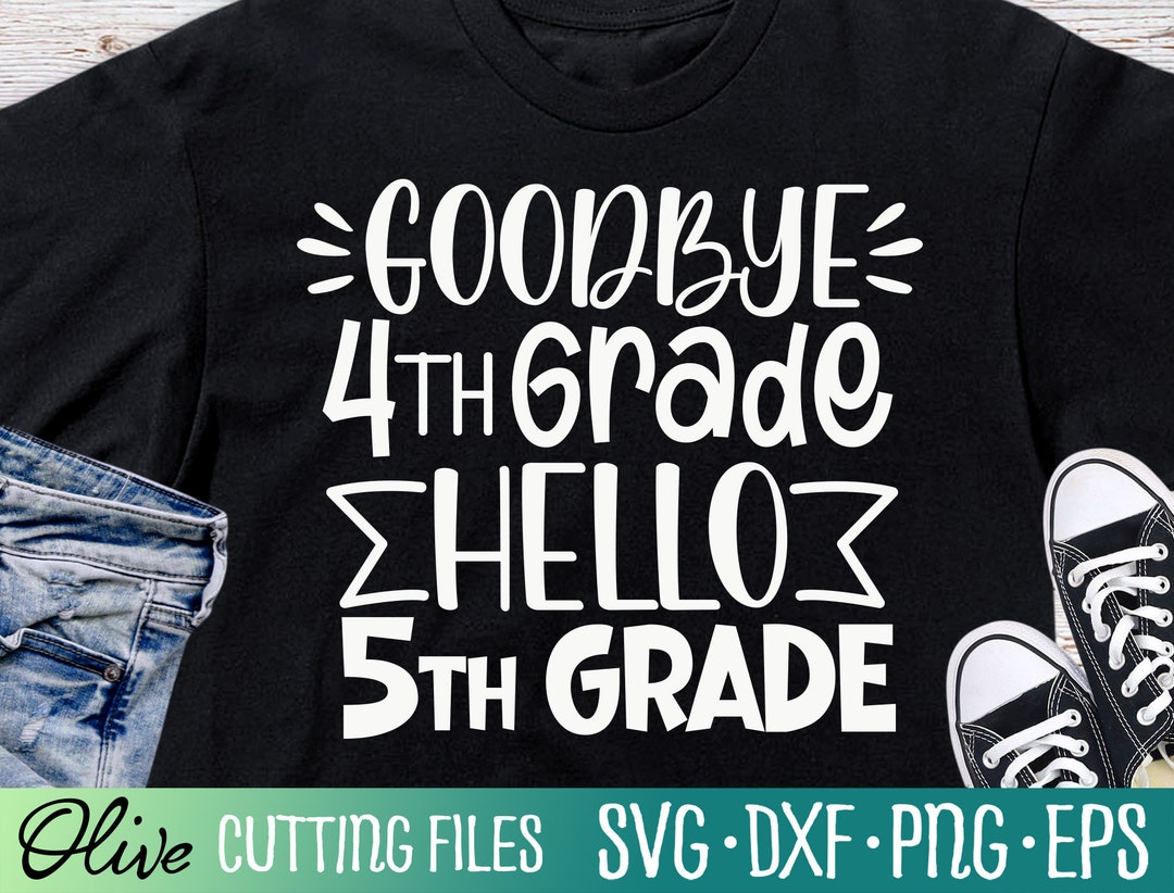Goodbye Fourth Grade Hello Fifth Grade Svg, Last Day of School ...