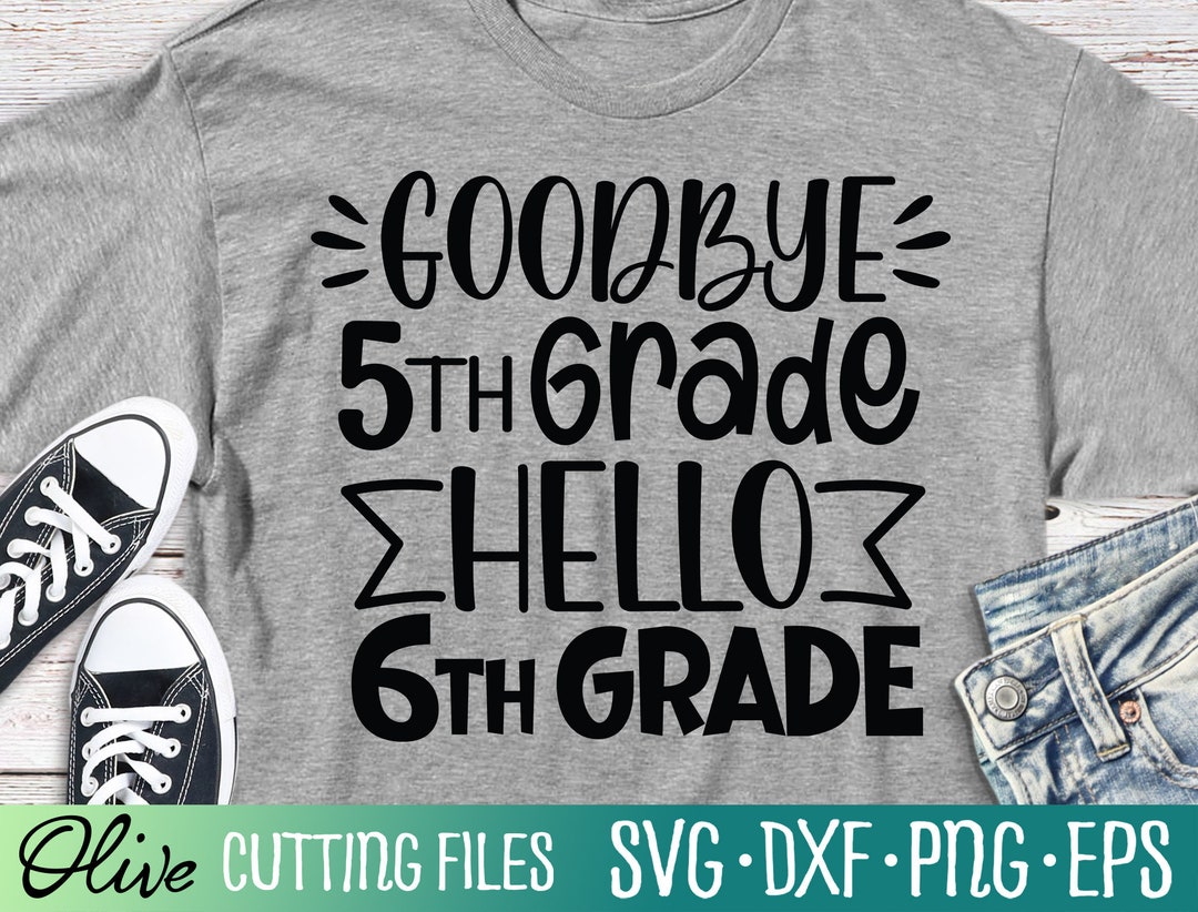 Goodbye Fifth Grade Hello Sixth Grade Svg, Last Day of School ...