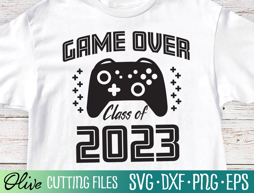 Game Over Class of 2023 SVG, Graduation 2023 SVG, Student Gamer, School ...