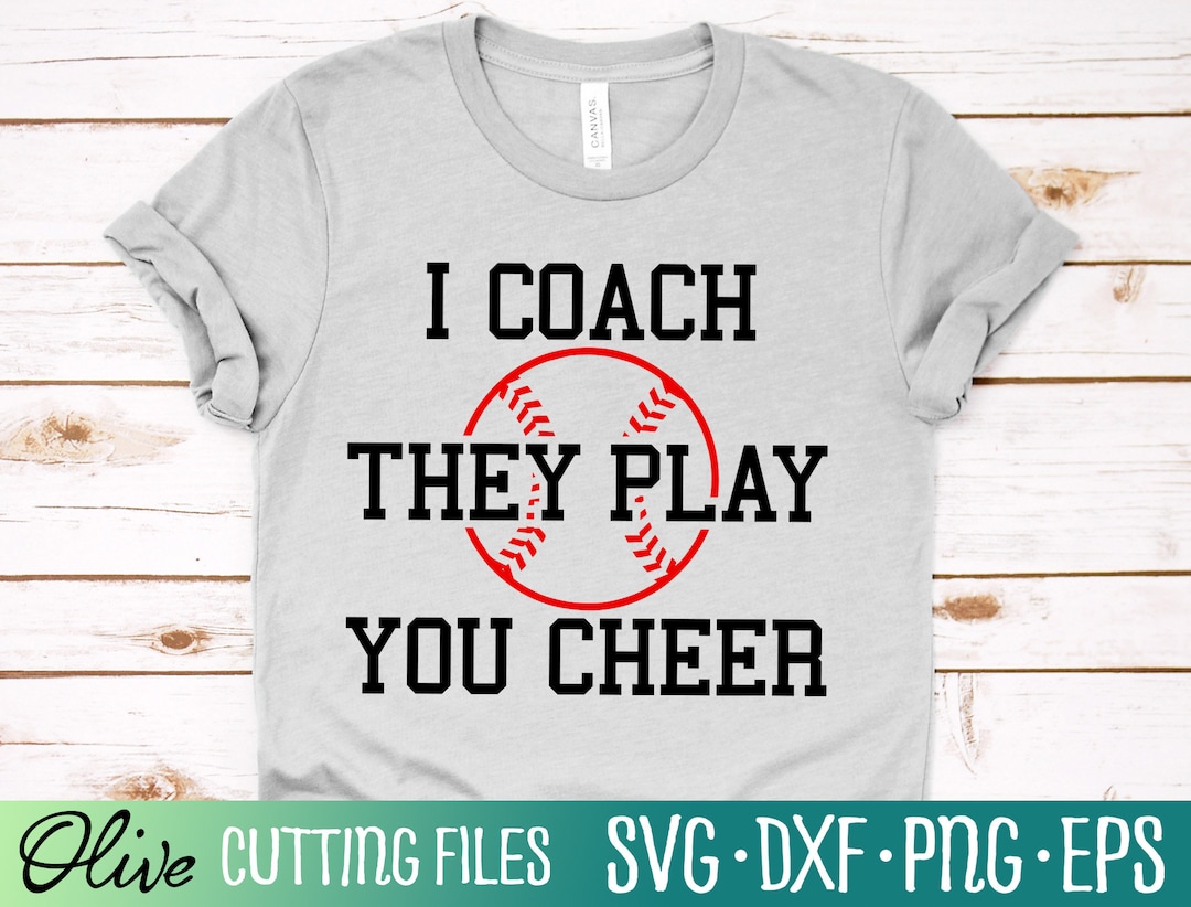 Baseball Coach SVG, I Coach They Play You Cheer SVG, Funny Coach SVG ...