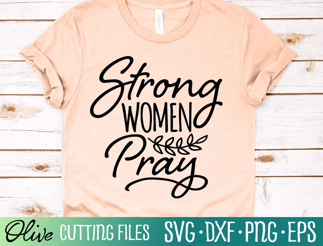 Strong Women Pray SVG, Bible SVG, Christian Woman SVG, Christian Quote ...