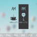How to Tell Time Sign AM Coffee Latte Evening PM Wine - Etsy