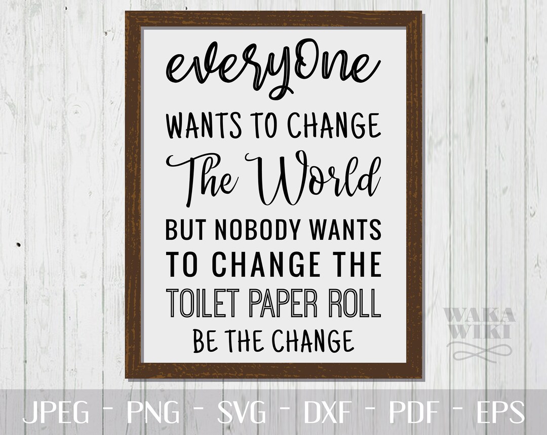 Everyone Wants to Change the World but Nobody Wants to Change the ...
