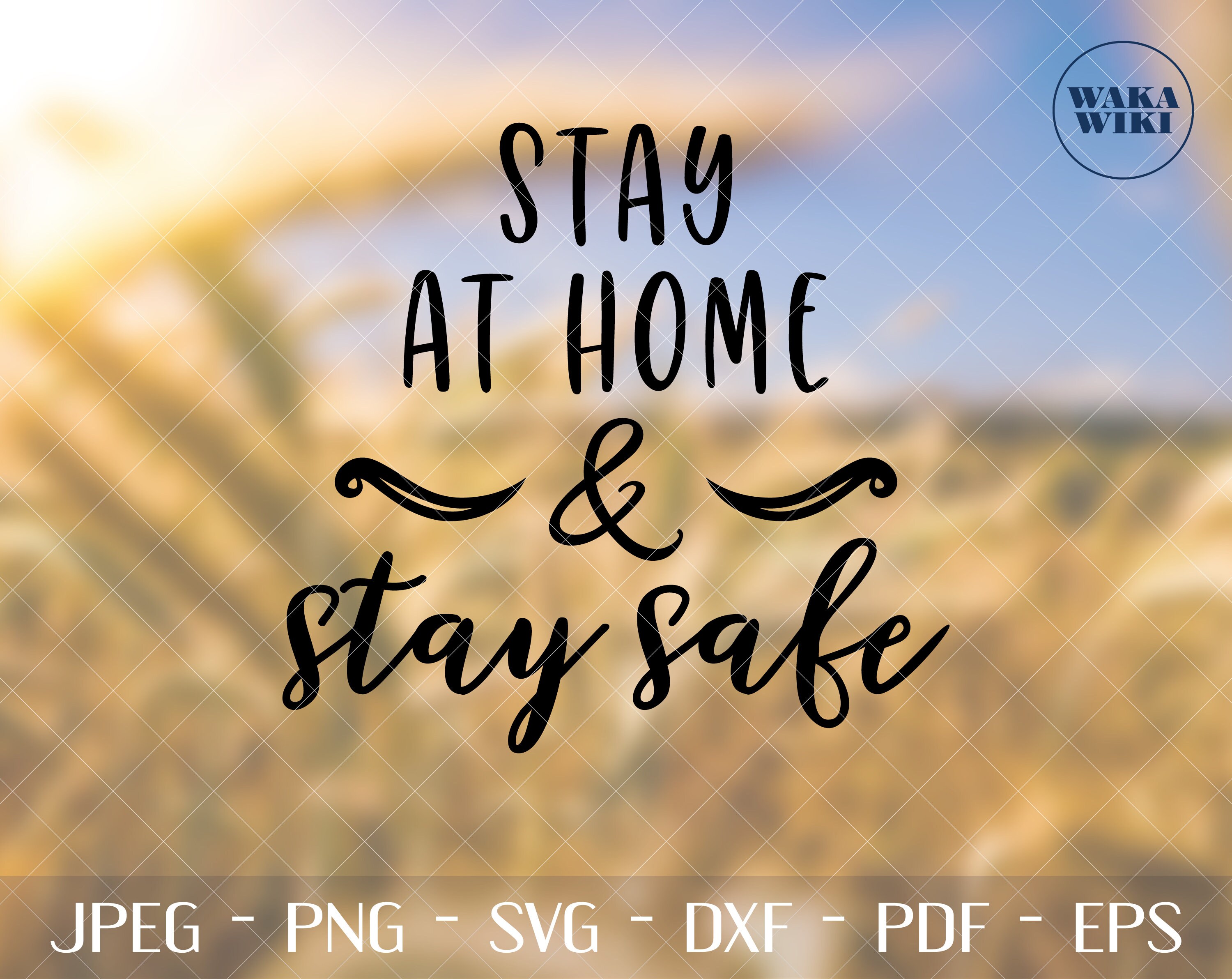 Stay at Home and Stay Safe Cricut Silhouette SVG Cut File Printable - Etsy