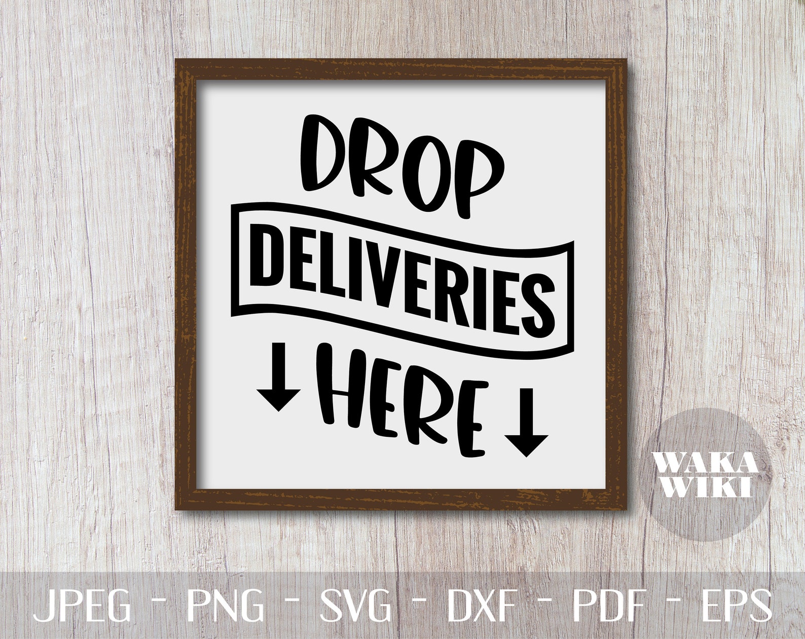 Drop Deliveries Here Sign Leave Packages Printables Cricut Silhouette ...