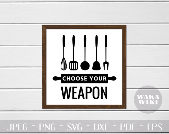 Kitchen Decor Choose Your Weapon Kitchen Utensils Family Cook | Etsy