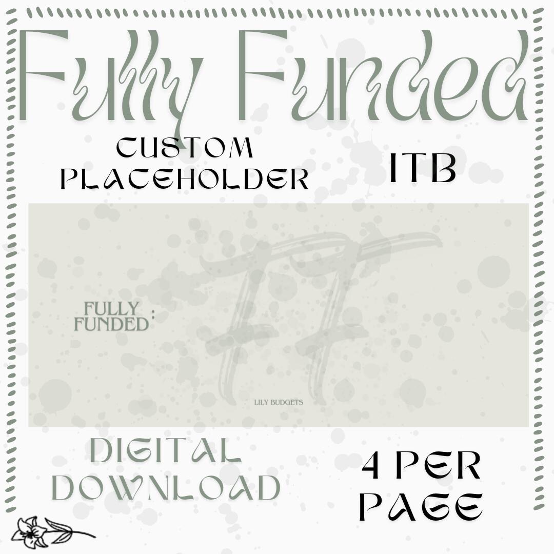 Custom FULLY FUNDED Placeholders - Digital | Printable Fully Funded ...