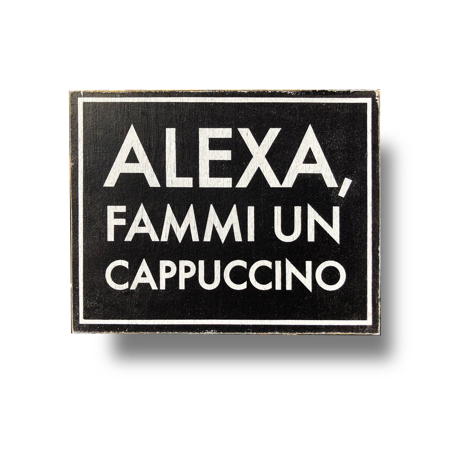 Italian Kitchen Sign, Alexa, Give Me a Cappuccino Italian Coffee Sign ...