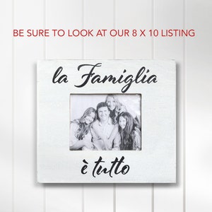 La Famiglia è Tutto- Family is Everything- Italian 4 X 6 Picture Frame ...