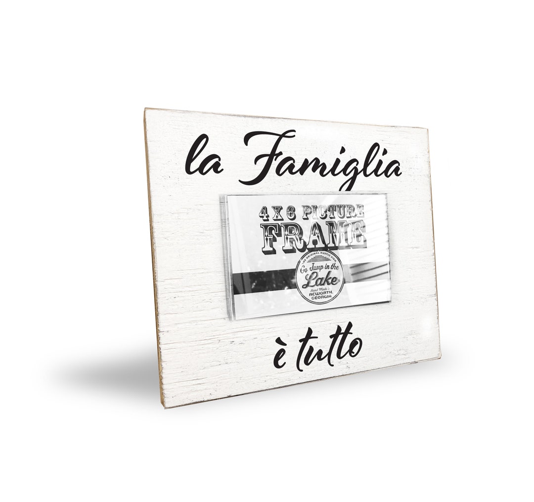 La Famiglia è Tutto- Family is Everything- Italian 4 X 6 Picture Frame ...