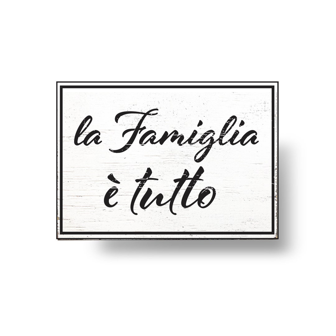 La Famiglia è Tutto- Family is Everything Small Sign 8 X 10 - Italian ...