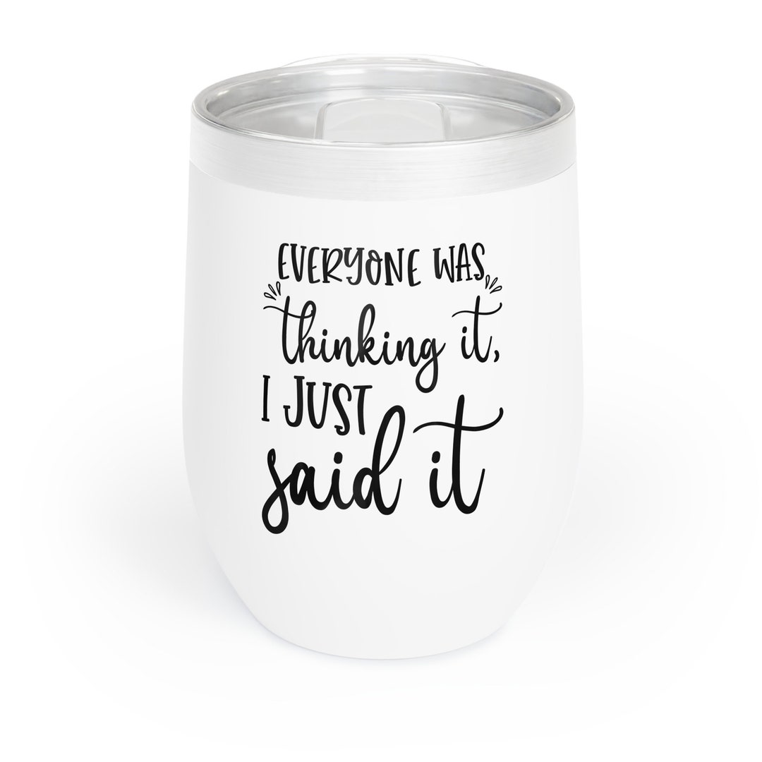 Chill Wine Tumbler, Sassy Wine Tumblers: Quirky Quotes and Stylish Sips ...
