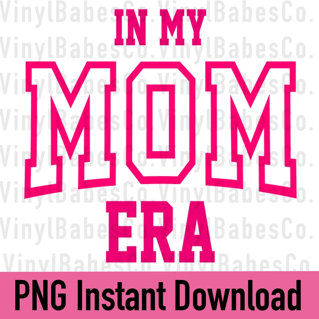 In My Mom Era PNG | Transparent PNG | Instant Download | High Quality ...
