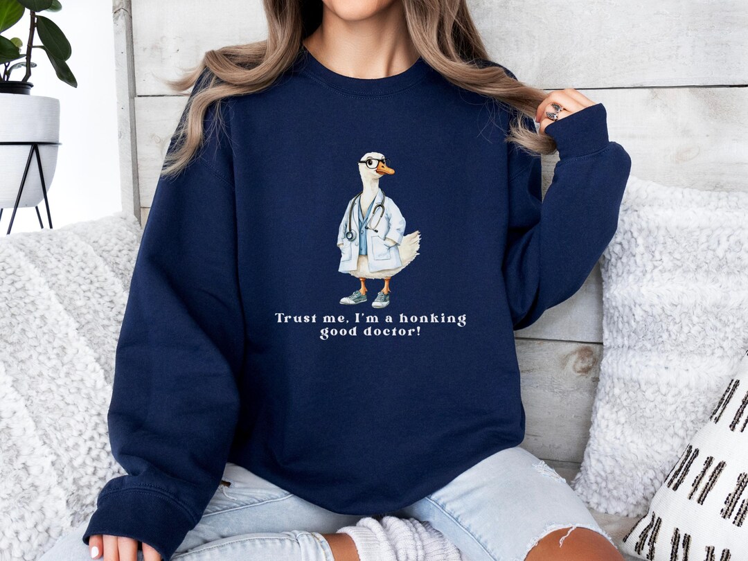 Funny Goose Doctor Sweatshirt: Medical Humor Gift - Etsy