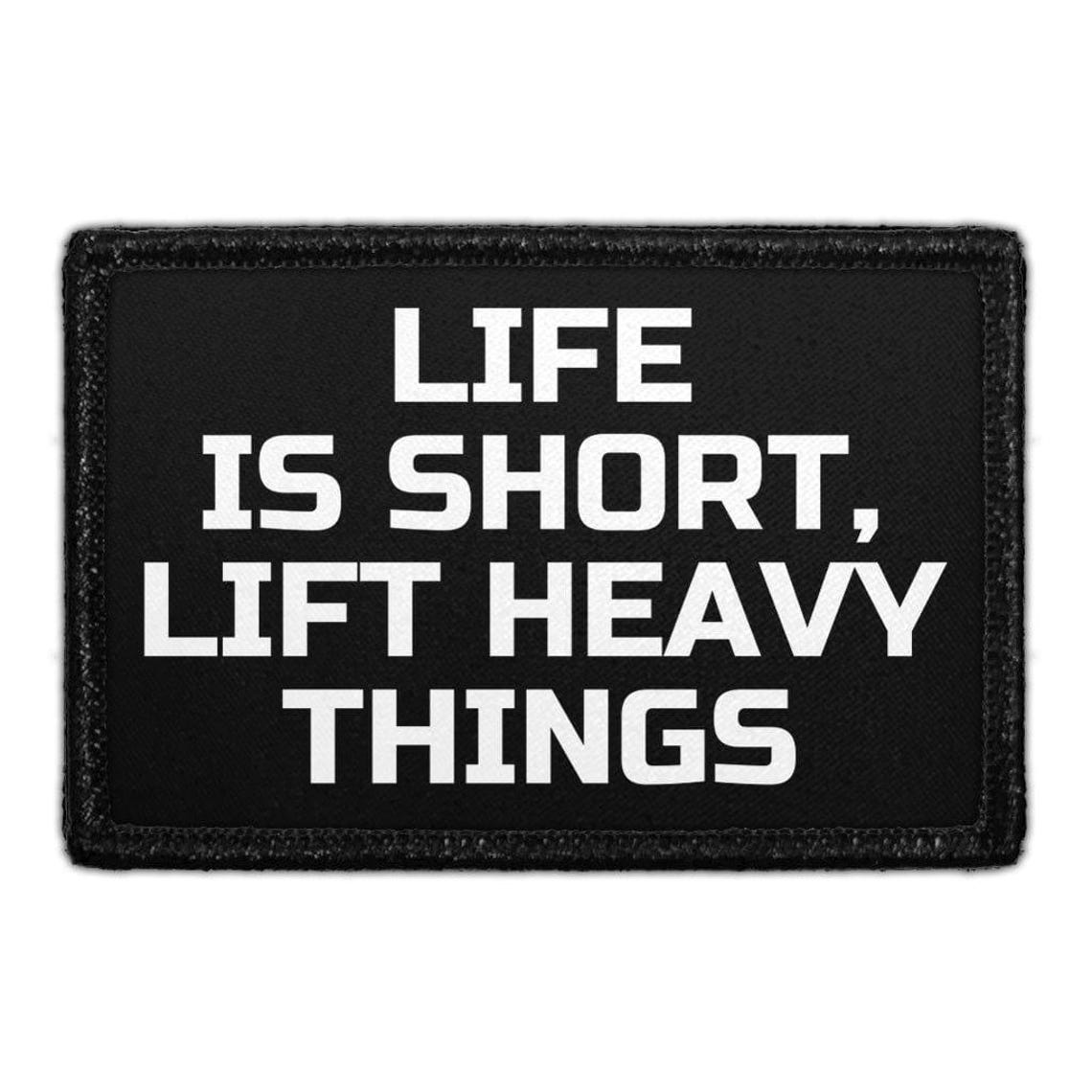 Life is Short, Lift Heavy Things - Removable Patch - Etsy