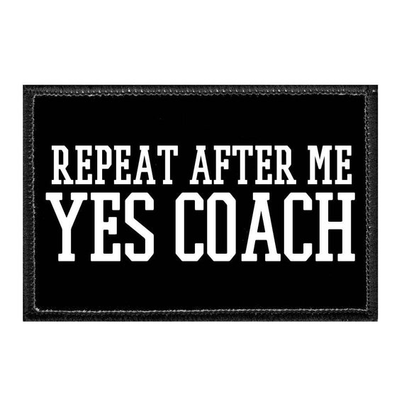 Repeat After Me Yes Coach Removable Patch - Etsy