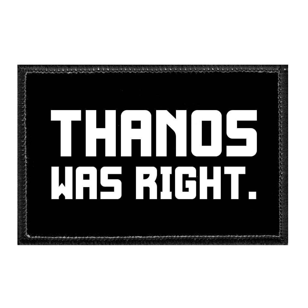 Thanos Was Right. - Removable Patch - Etsy