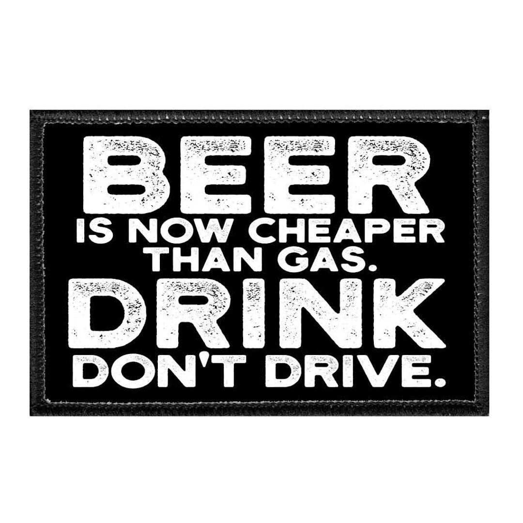 Beer is Now Cheaper Than Gas. Drink Don't Drive. Removable Patch - Etsy