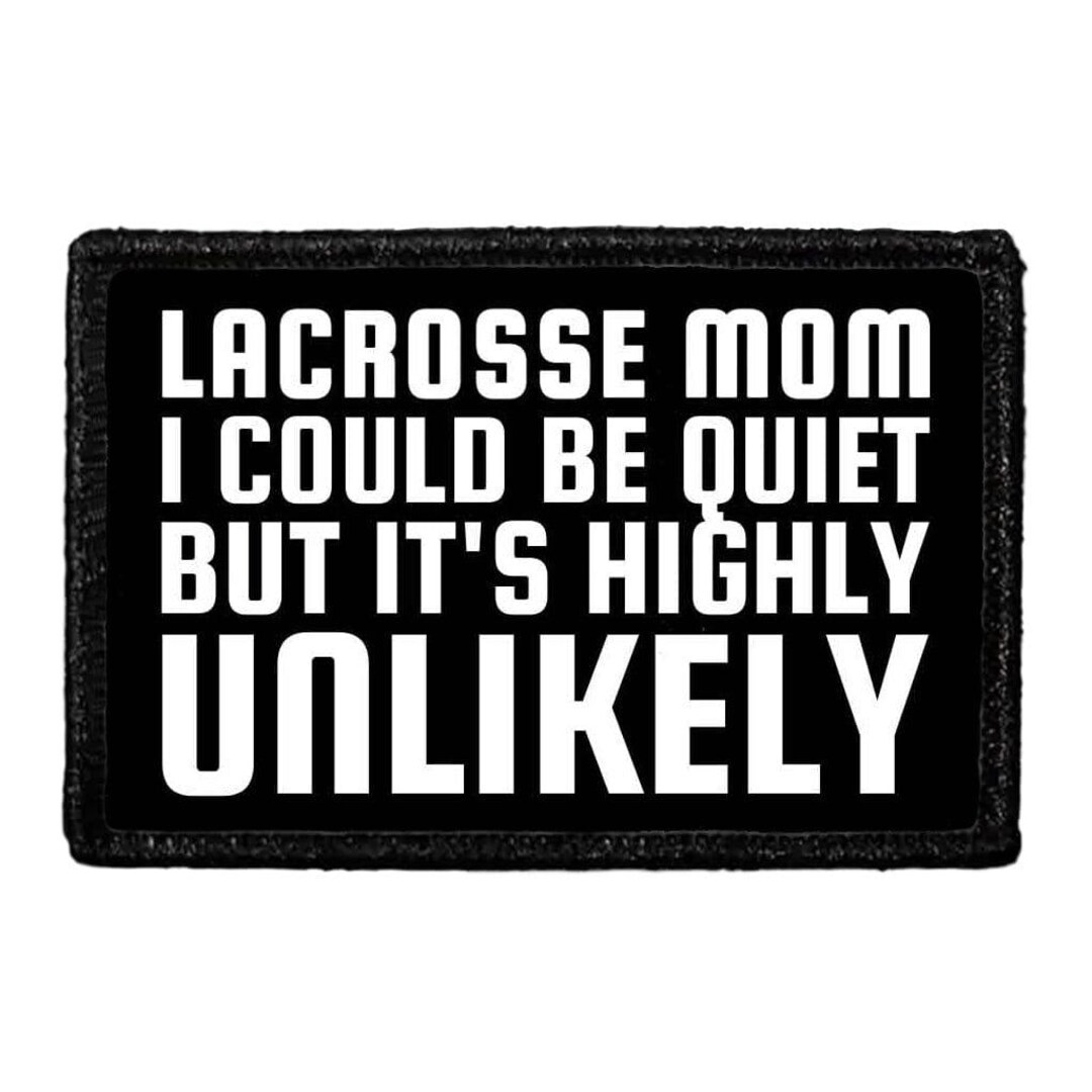 Lacrosse Mom - I Could Be Quiet but It's Highly Unlikely - Removable ...