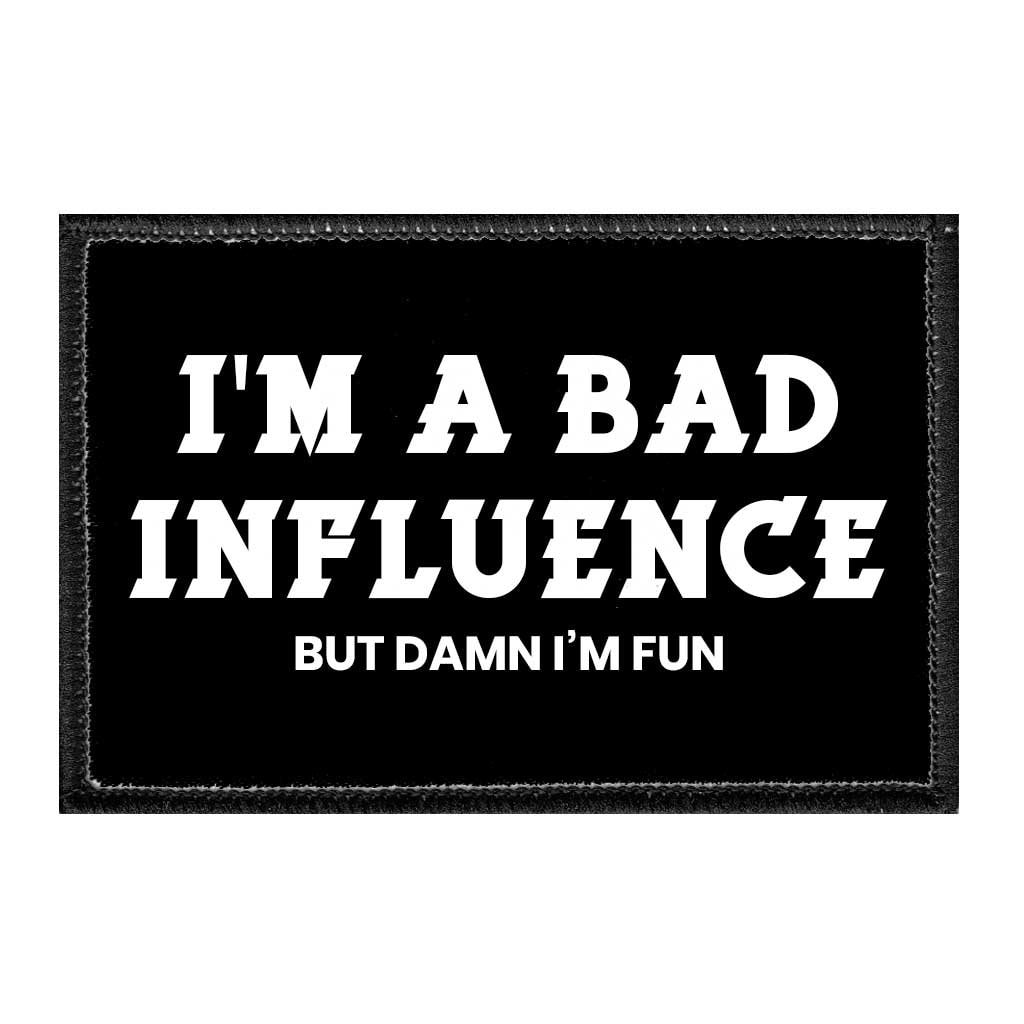 I'm A Bad Influence but Damn I'm Fun Removable Patch - Etsy