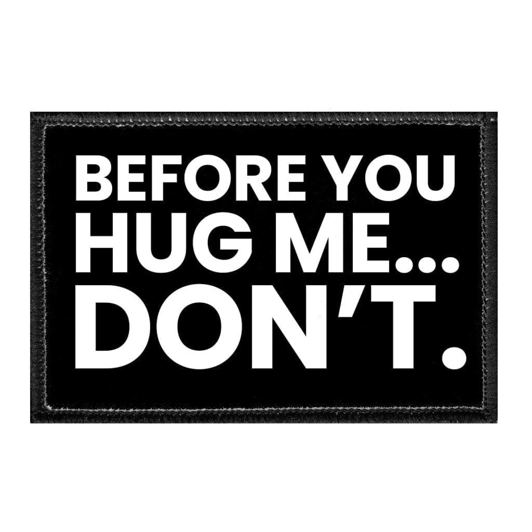Before You Hug Me... Don't. - Removable Patch - Etsy
