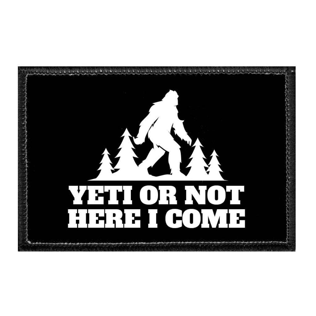 Yeti or Not Here I Come - Removable Patch - Etsy