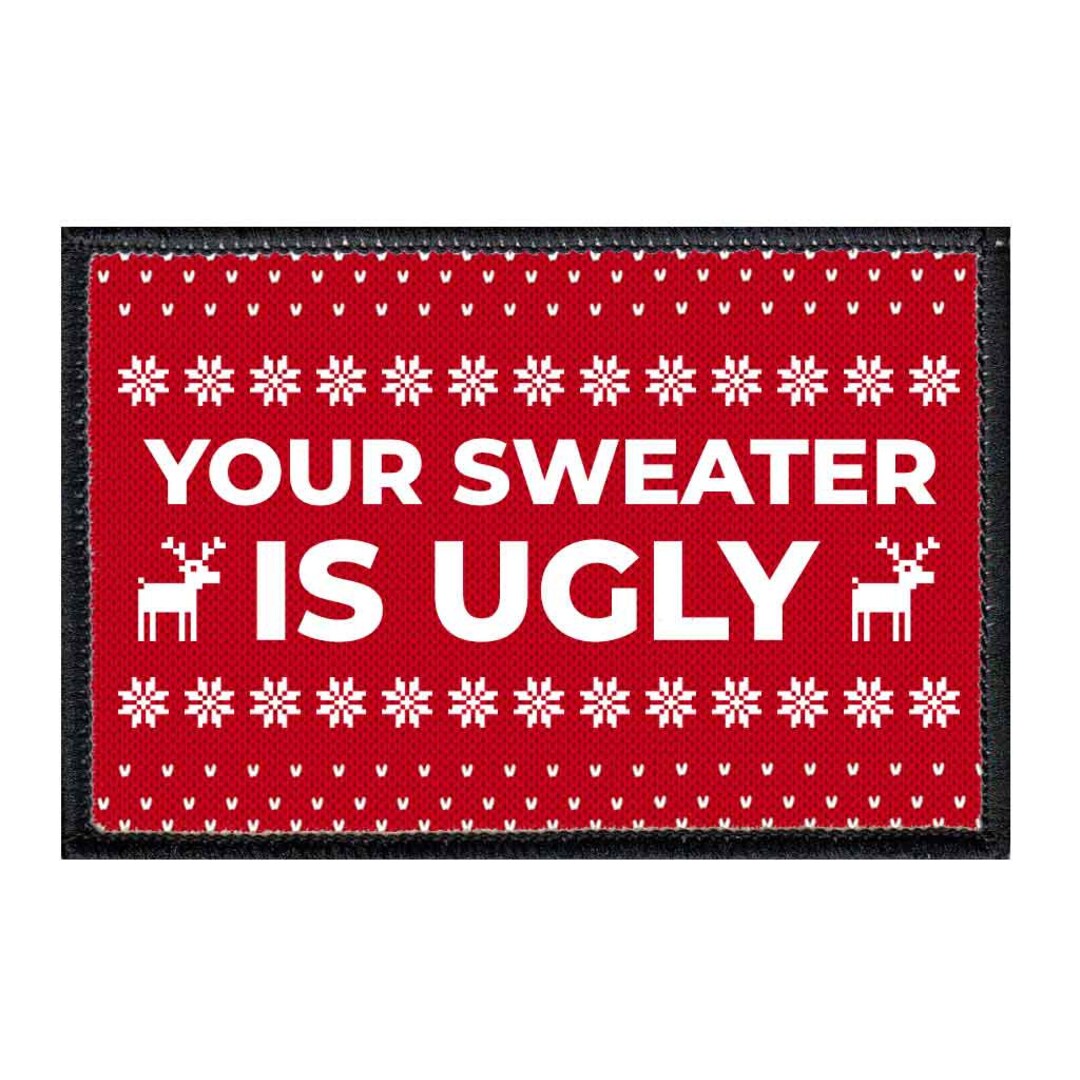 Your Sweater is Ugly Patch - Etsy