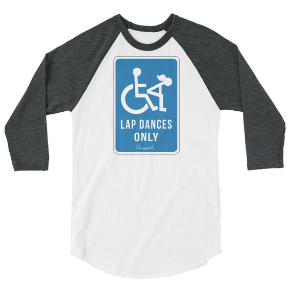 Lap Dances Only Sign 3/4 Sleeve Raglan Shirt Handicap Sign | Etsy