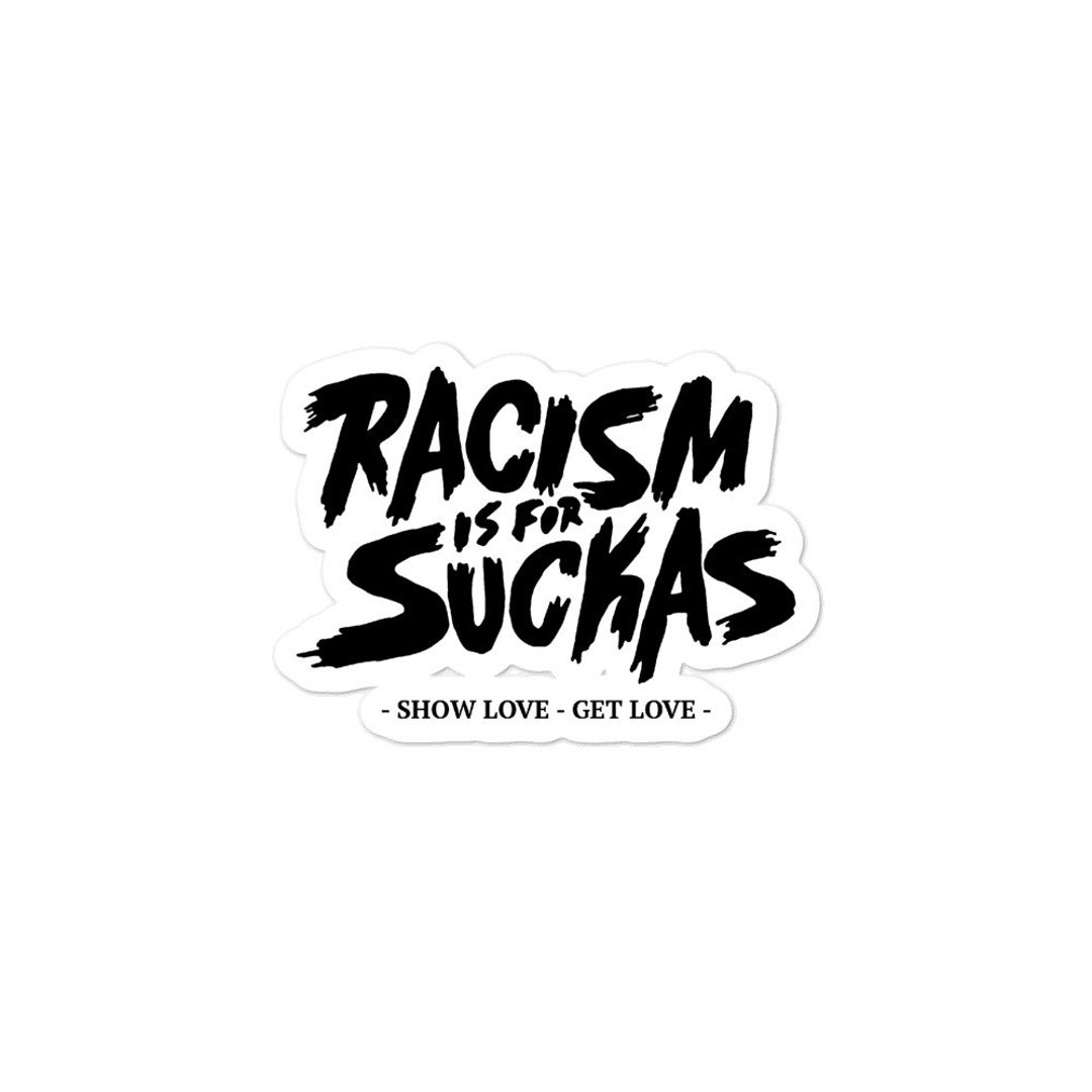 Racism is for Suckas Bubble-free Stickers - Anti Racism Sticker - Show ...