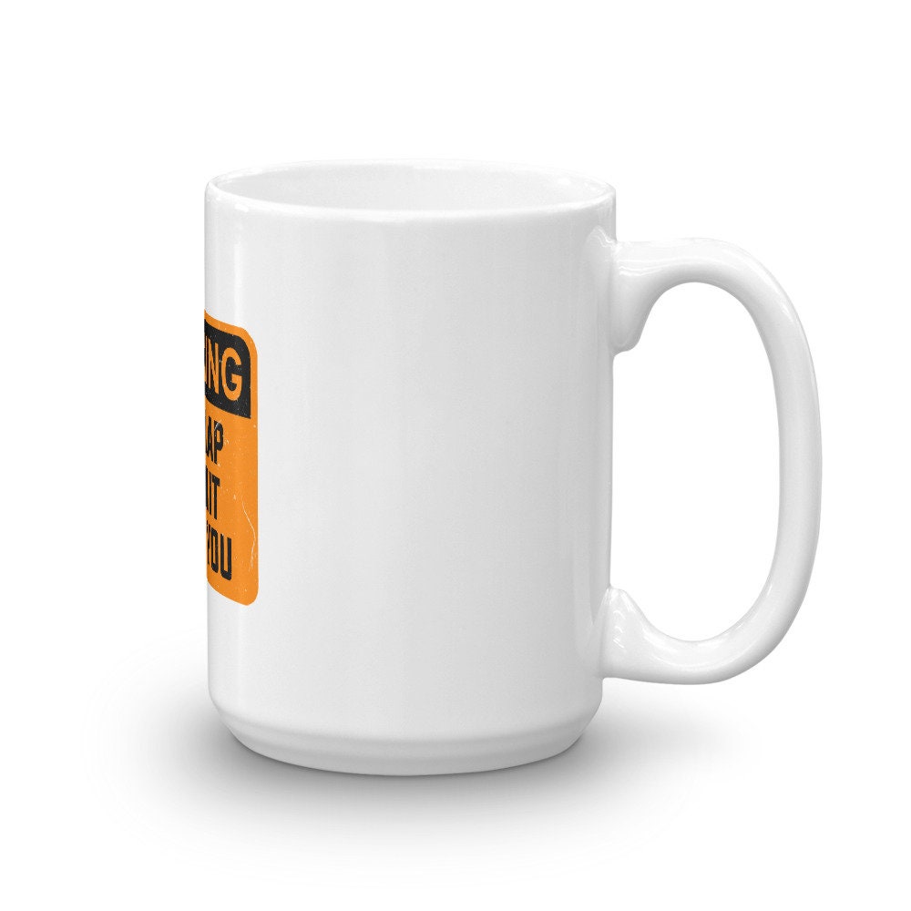 Warning May Slap the Shit Out of You Mug Funny Coffee Mug Humor Cup ...