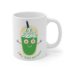Matcha Coffee Mug, Funny I Love You so Matcha Pun Gift, Cute Gift for ...