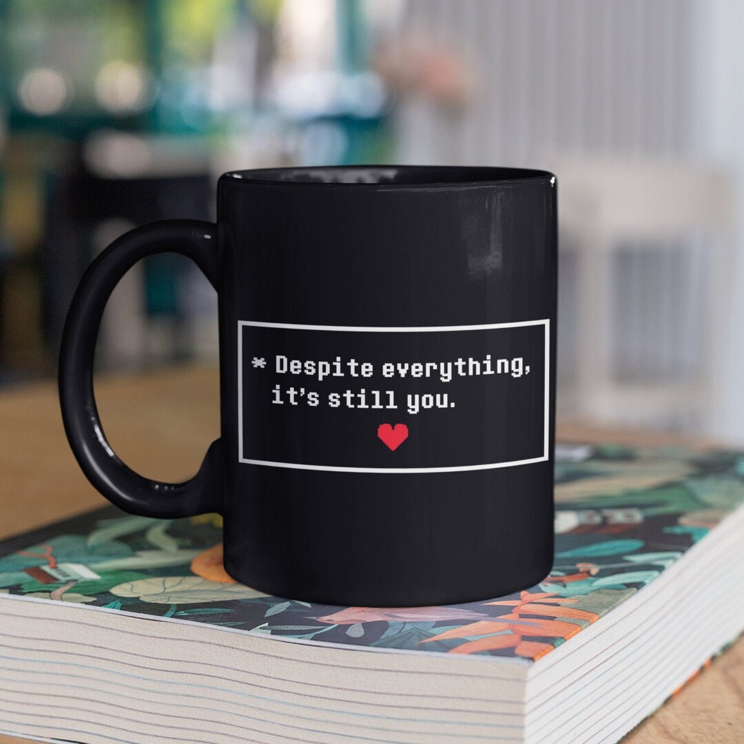 Despite Everything, It's Still You Mug, Undertale Coffee, Mug, Gamer ...
