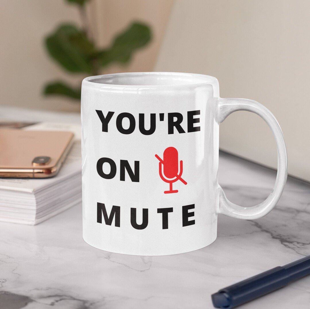 You're on Mute Mug Office Mug Zoom Mug Zoom Meeting Gift Gift for ...
