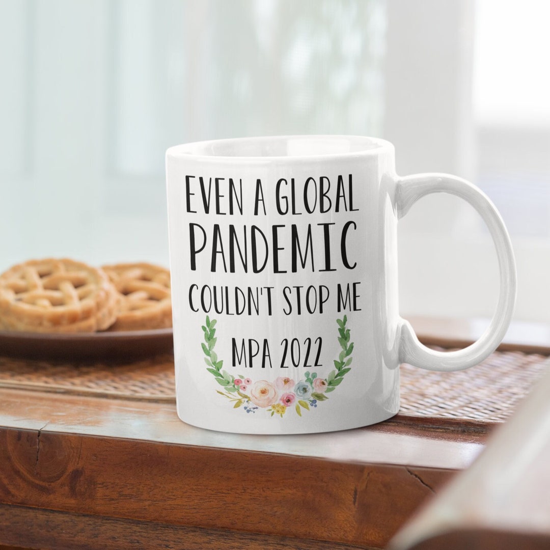 MPA Graduation Coffee Mug 2022 Graduate MPA Degree Pandemic - Etsy