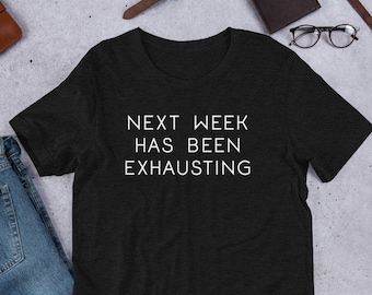 Week Has Been Shirt - Etsy