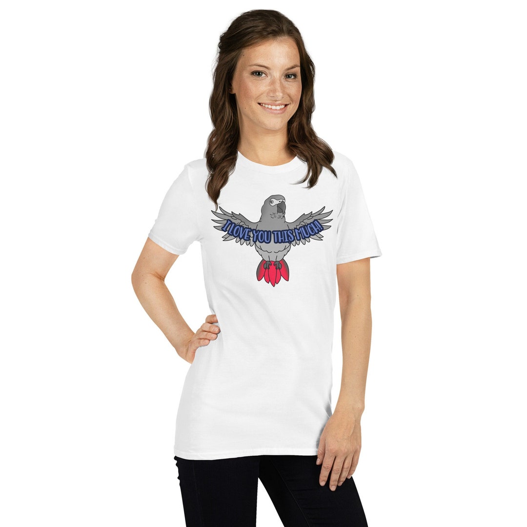 I Love You This Much African Grey Parrot T-shirt Birb Merch - Etsy