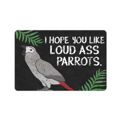 I Hope You Like Loud Ass Parrots African Grey Doormat Birb - Etsy