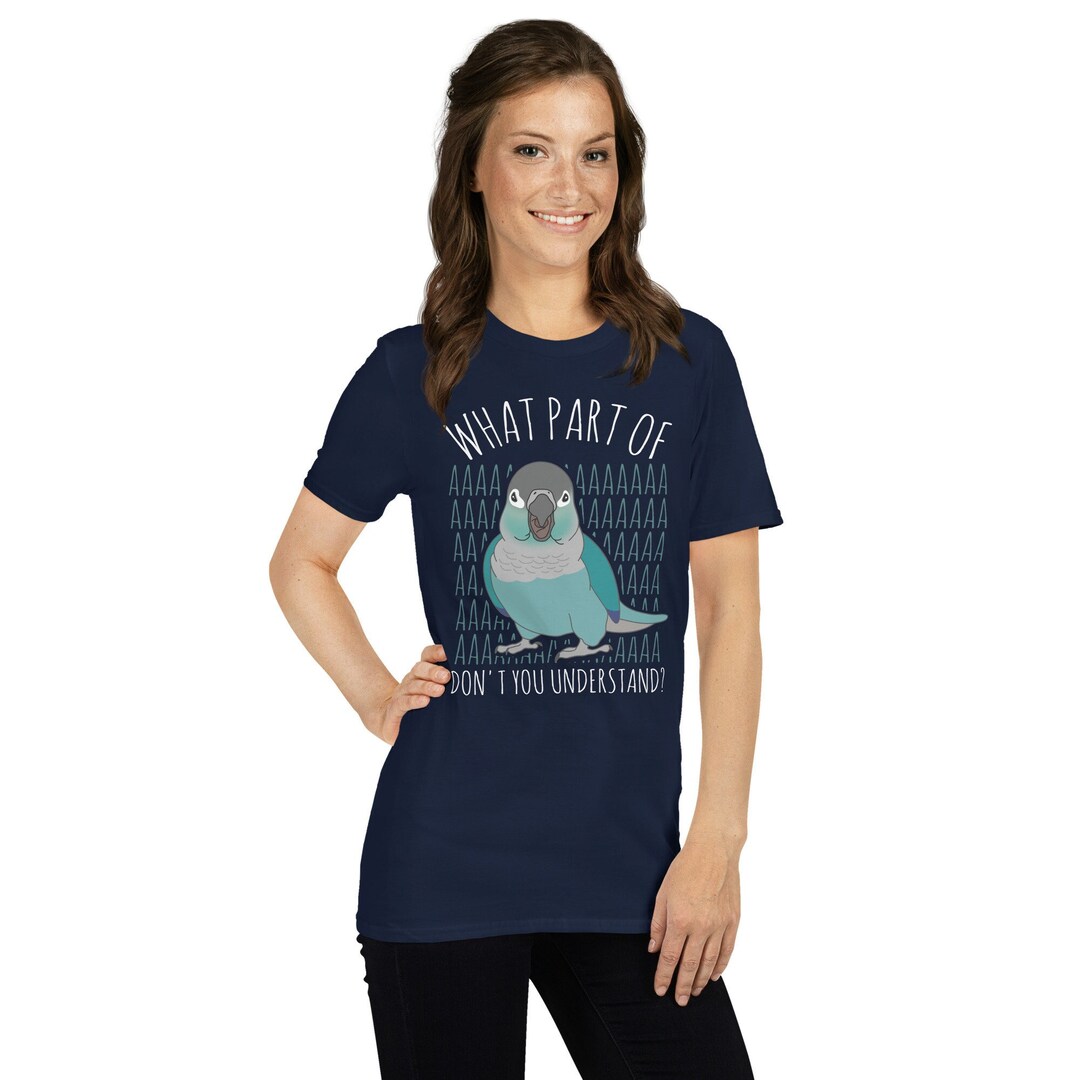 Screaming Turquoise Conure Parrot T-shirt: What Part of AAAAA Birb ...