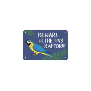 Macaw Cage Metal Sign: "beware of Tiny Raptor" Parrot Warning - Etsy