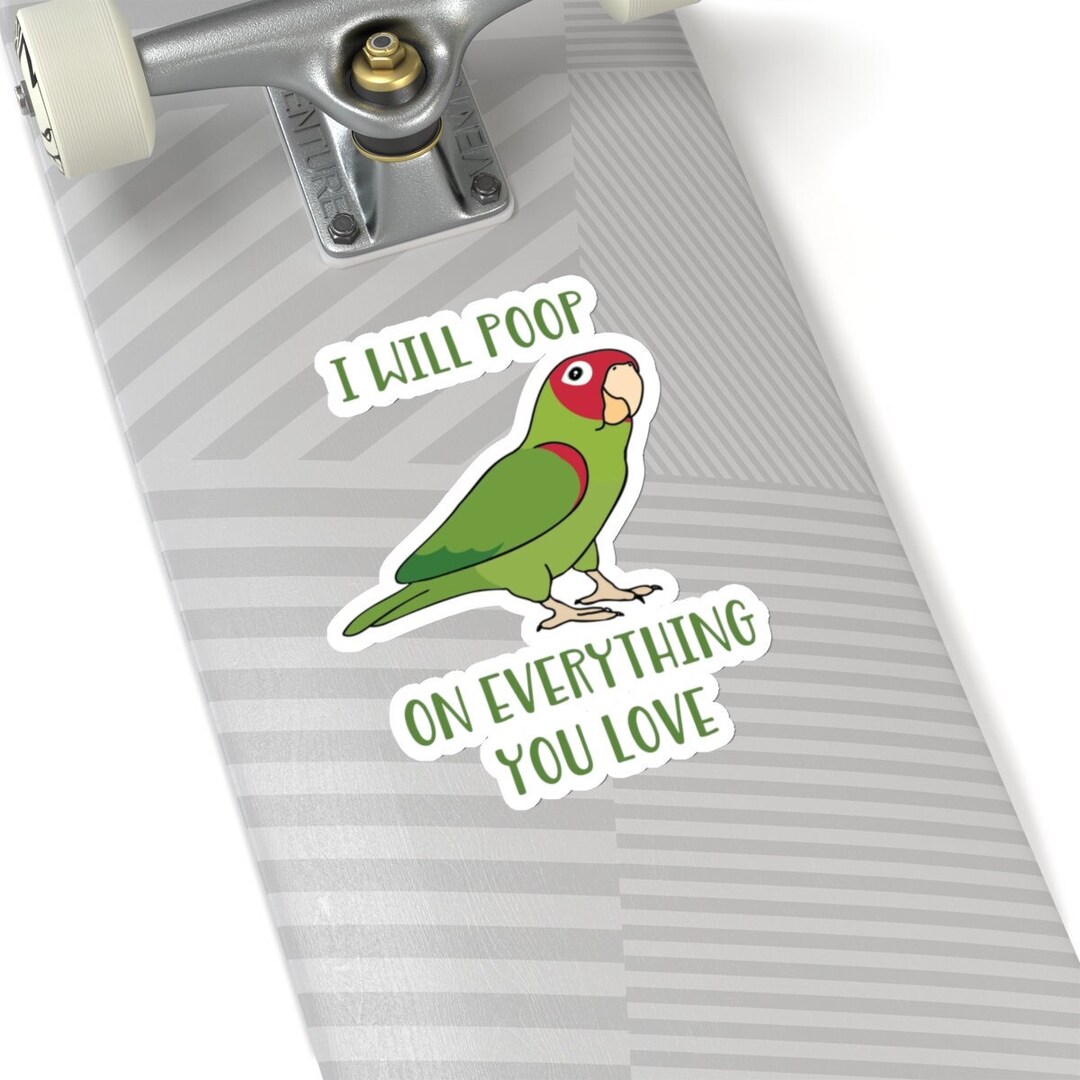 I Will Poop on Everything You Love Kiss-cut Sticker, Red Masked Conure ...