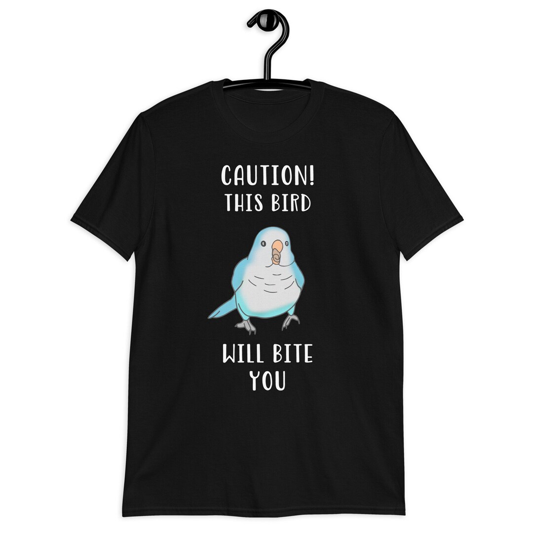 Caution! This Bird Will Bite You Blue Quaker Parrot T-shirt, Birb Memes ...