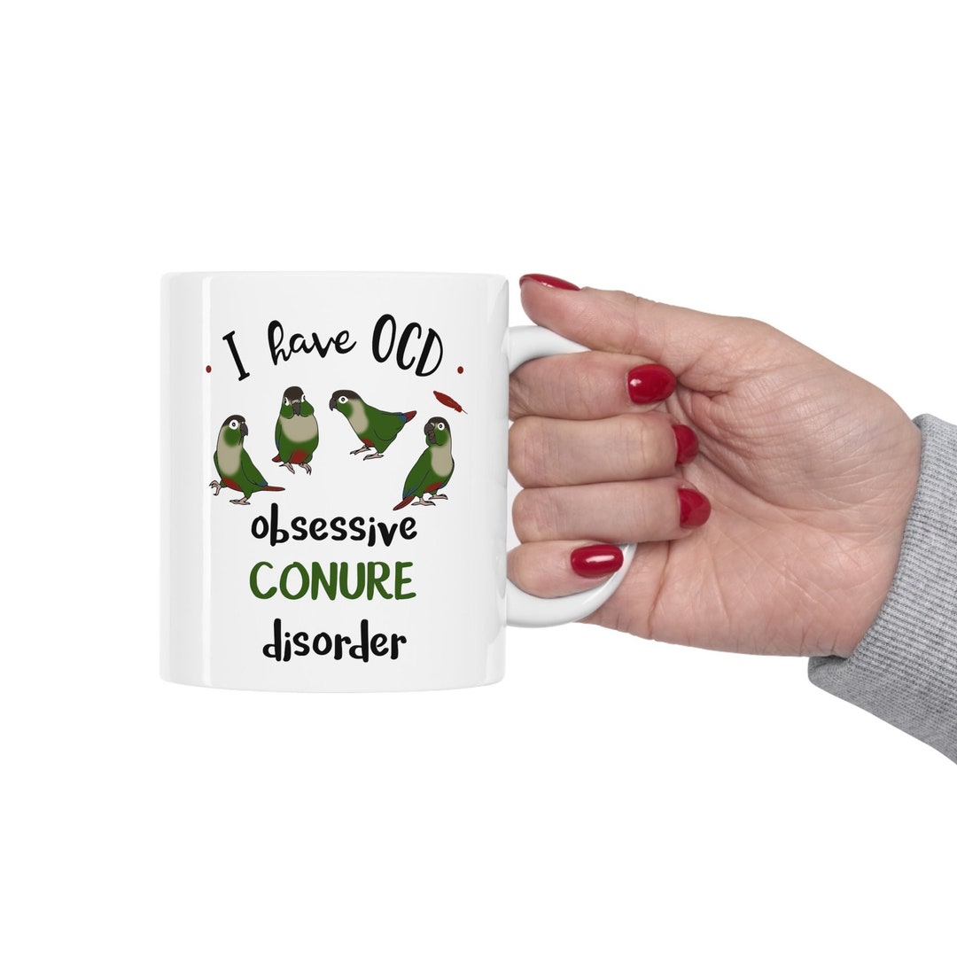 OCD Conure 11 Oz Mug Conure Cute Mug Bird Lover Gift Parrot - Etsy
