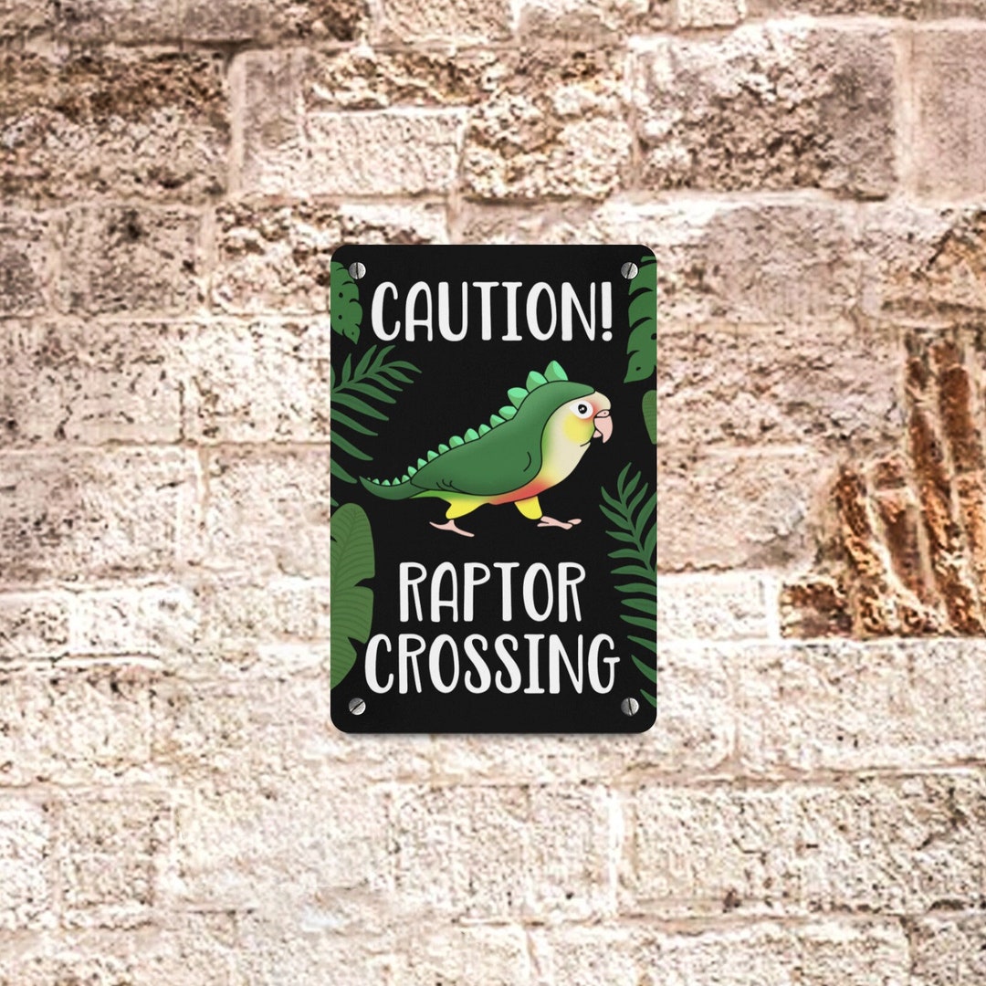 Caution! Raptor Crossing Metal Sign, Pineapple Conure Sign for Cage ...