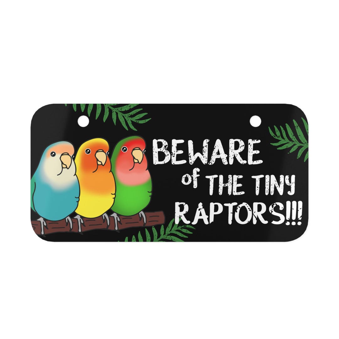 Beware of the Tiny Raptors Metal Plate, Bird Funny Quote Sign, Lovebird ...