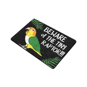 Beware of the Tiny Raptor White Bellied Caique Doormat, Birb Memes ...